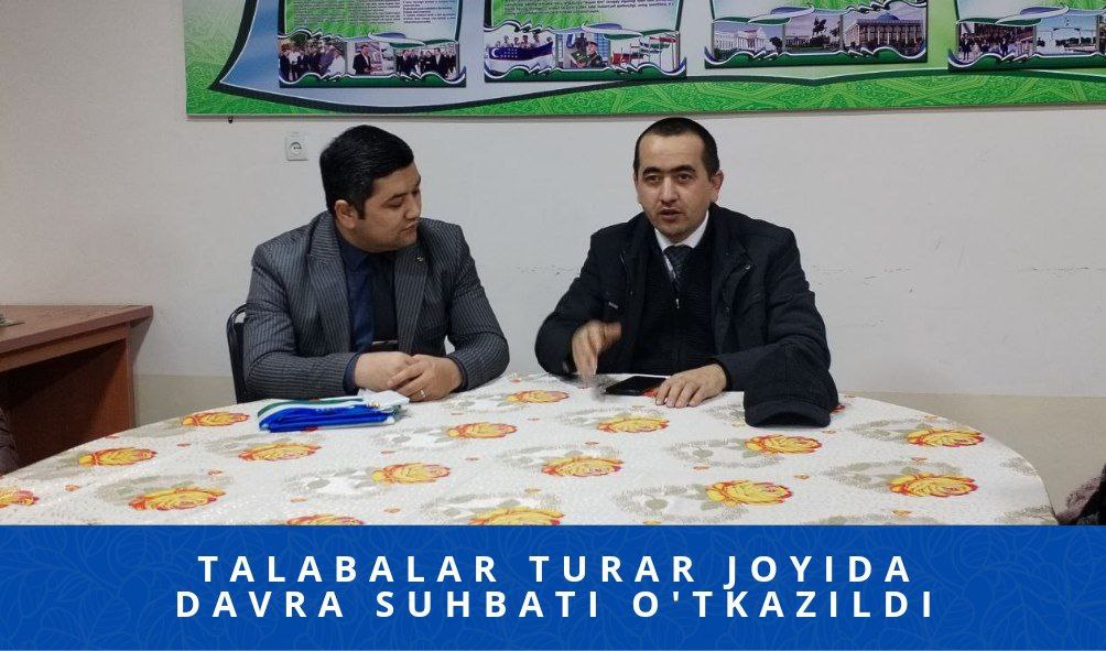 TALABALAR TURAR JOYIDA DAVRA SUHBATI O‘TKAZILDI – Andijon davlat chet ...